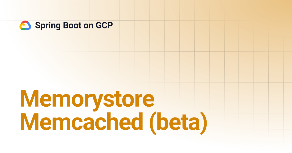 Memorystore Memcached (beta) | Spring Boot on GCP